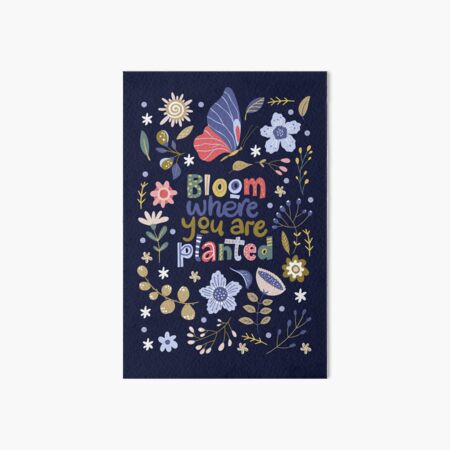 "Bloom where you're planted positive motivational quote" Art Board ...