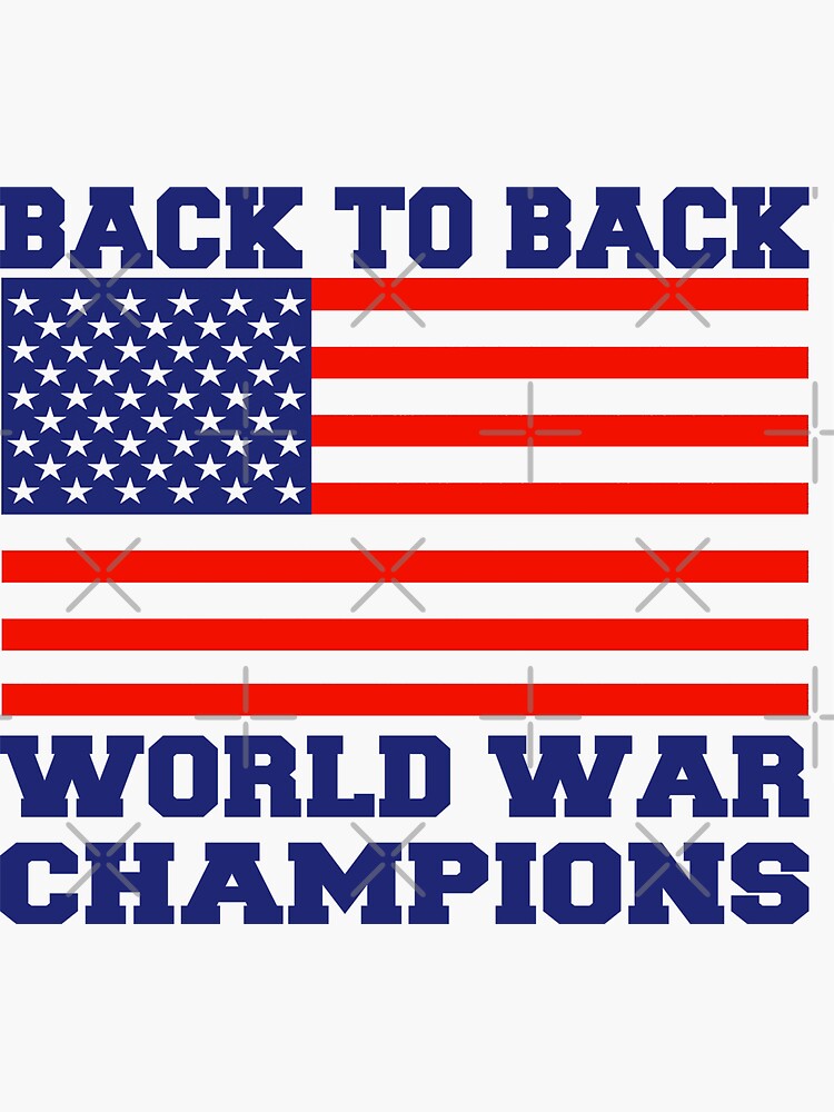 "Back To Back World War Champions" Sticker by flipper42 | Redbubble