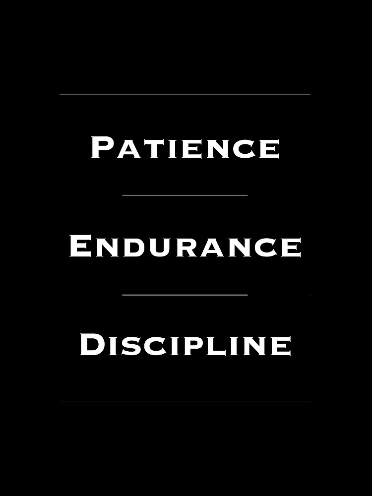 "Patience, Endurance, Discipline - Motivational Quotes. Inspirational ...