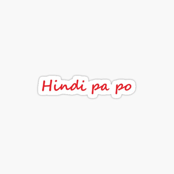 "" Hindi pa po " in Tagalog means " Not yet " in English" Sticker for ...