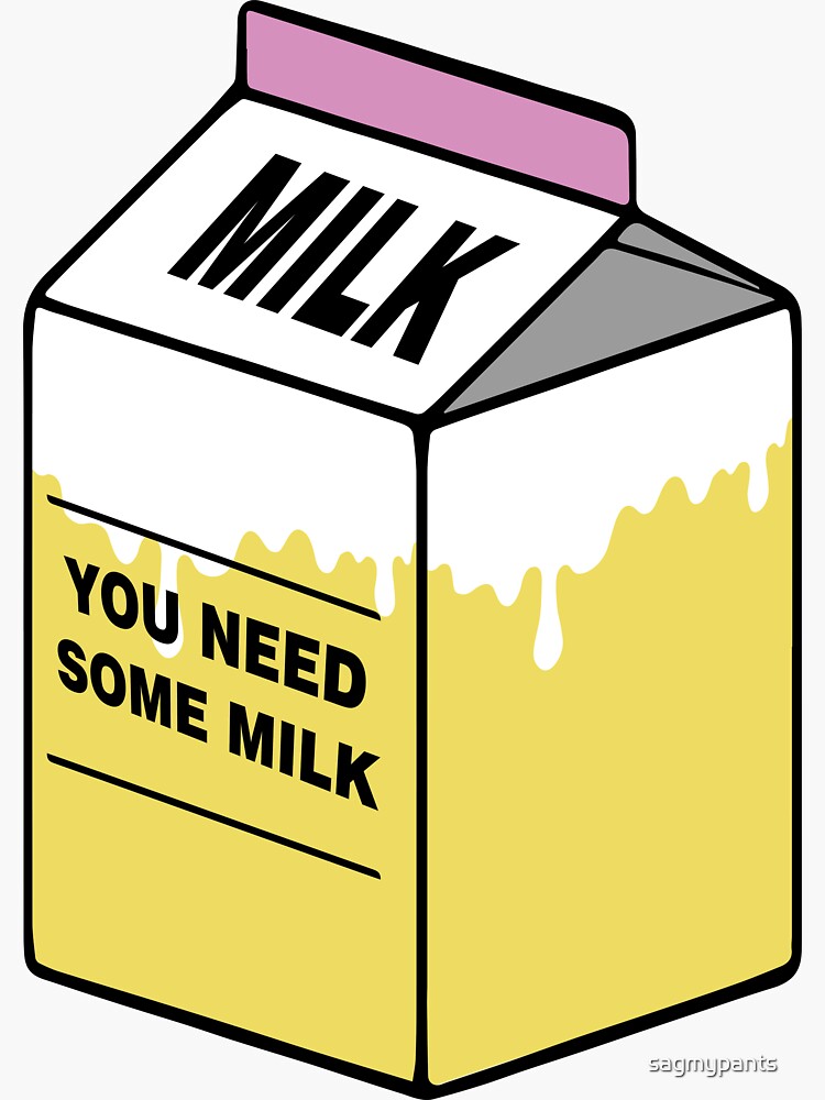 "You Need Some Milk" Sticker for Sale by sagmypants | Redbubble