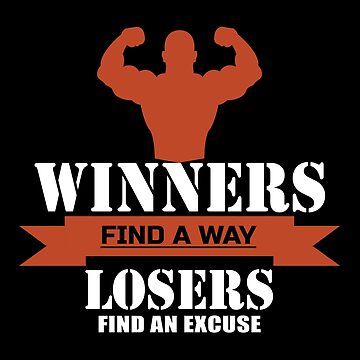 "Winners Find A Way, Losers Find A Excuse" Poster for Sale by ...