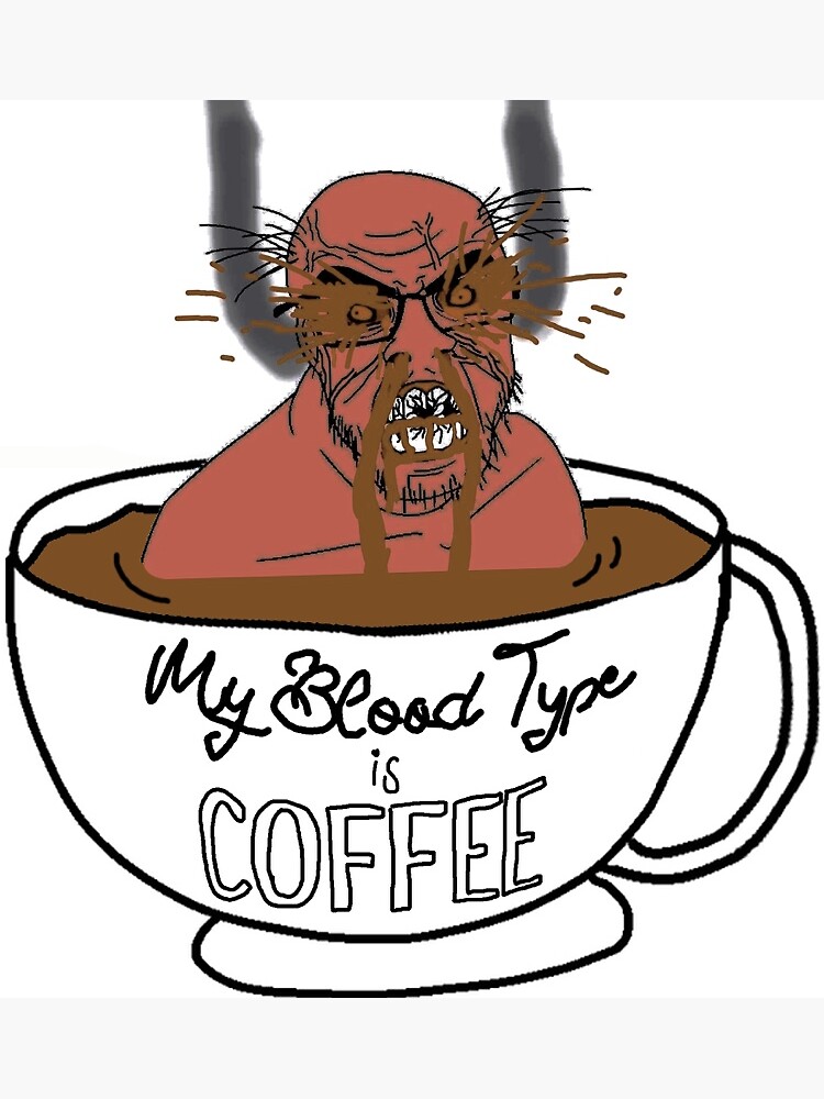 "My blood type is coffee seething wojak soyjak feraljak" Sticker for ...