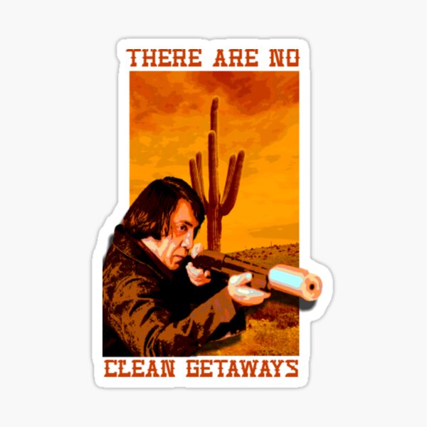 "There Are No Clean Getaways" Sticker for Sale by BKAVSTORE | Redbubble