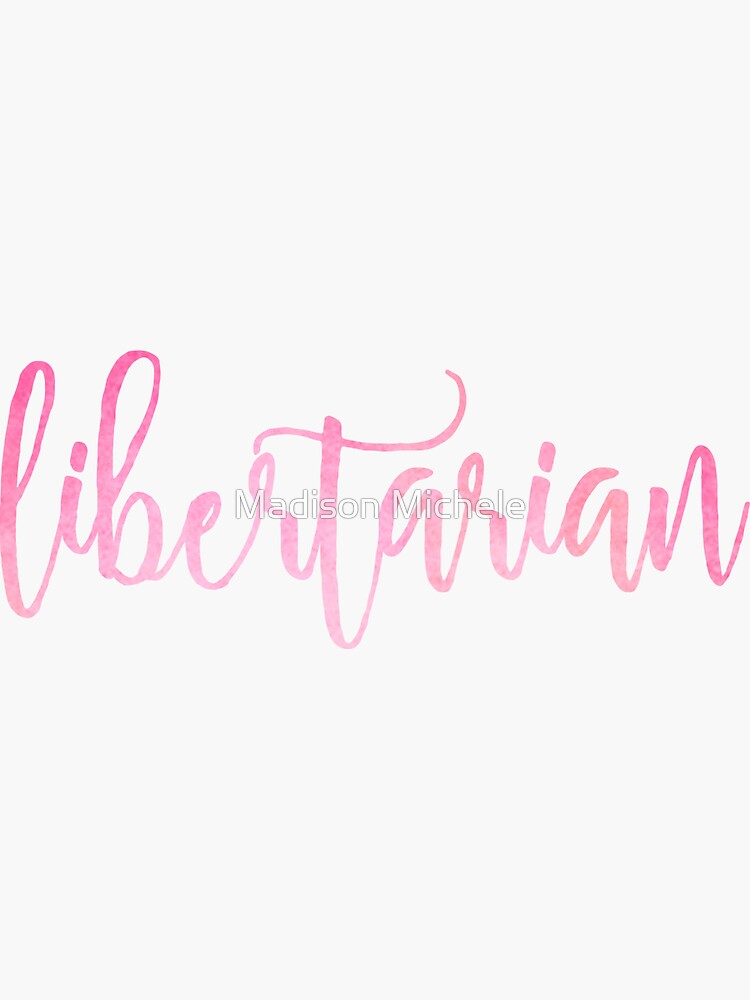 "Libertarian" Sticker by maddiepeacock | Redbubble