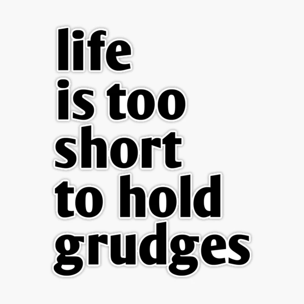 Life Grudge Quotes Brian Spellman Quote: “Don't Hold Grudges. Life's
