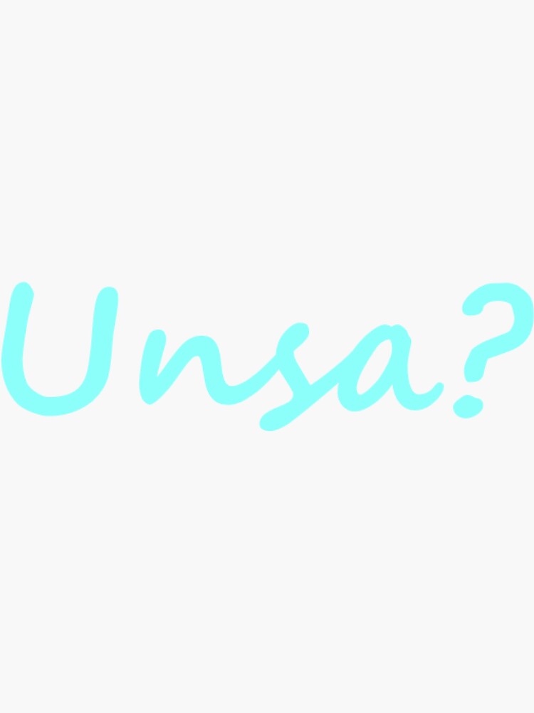 "" Unsa? " in Bisaya / Cebuano means " What? " in English" Sticker for ...