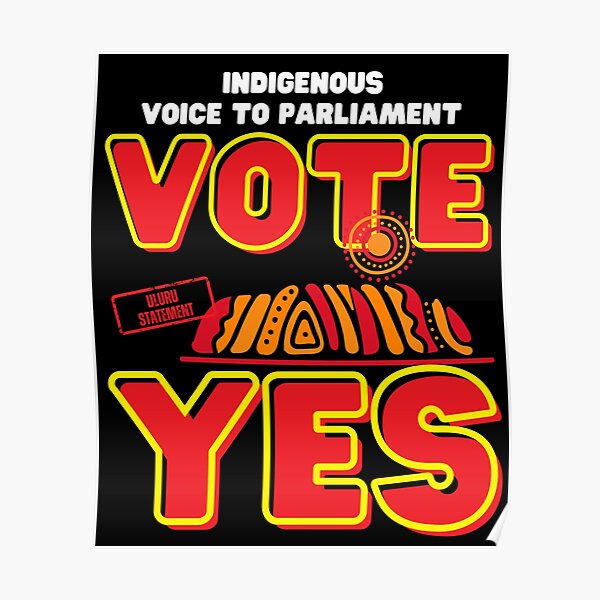 "Indigenous Voice To Parliament - Vote Yes!" Poster for Sale by ...