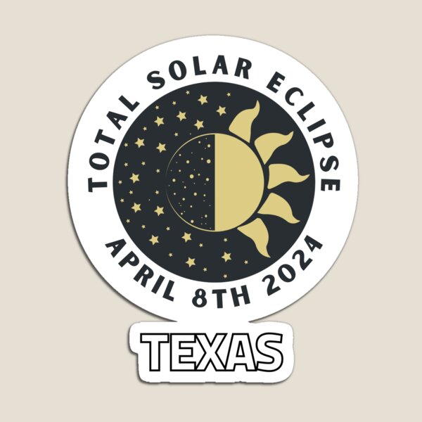 "Total Solar Eclipse 2024 Texas TX" Magnet for Sale by elvisg03 | Redbubble