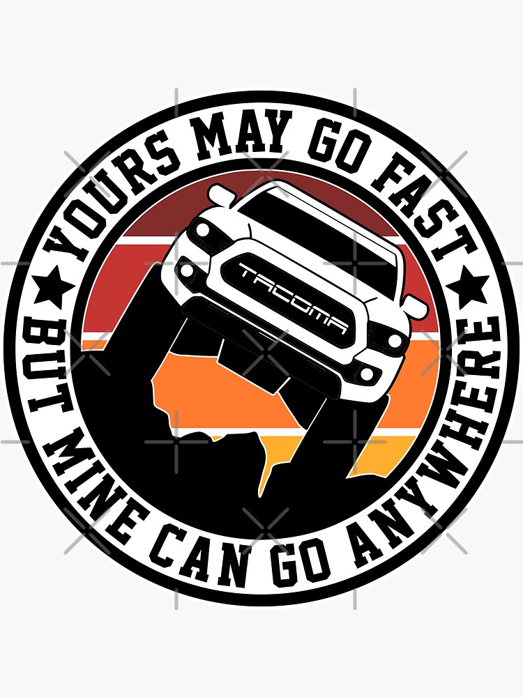 "Heritage Toyota Tacoma Yours May Go Fast But Mine Can Go Anywhere 3rd ...