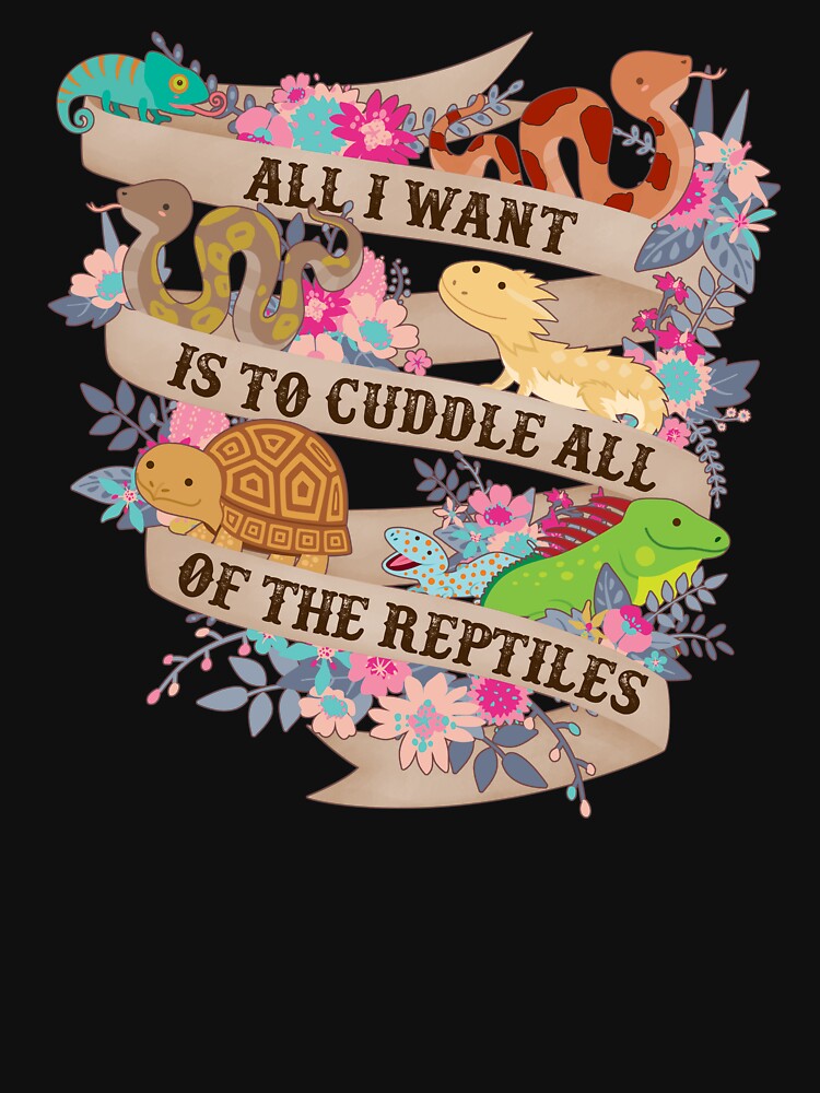 "Cuddle All Of The Reptiles" T-shirt for Sale by Psitta | Redbubble ...
