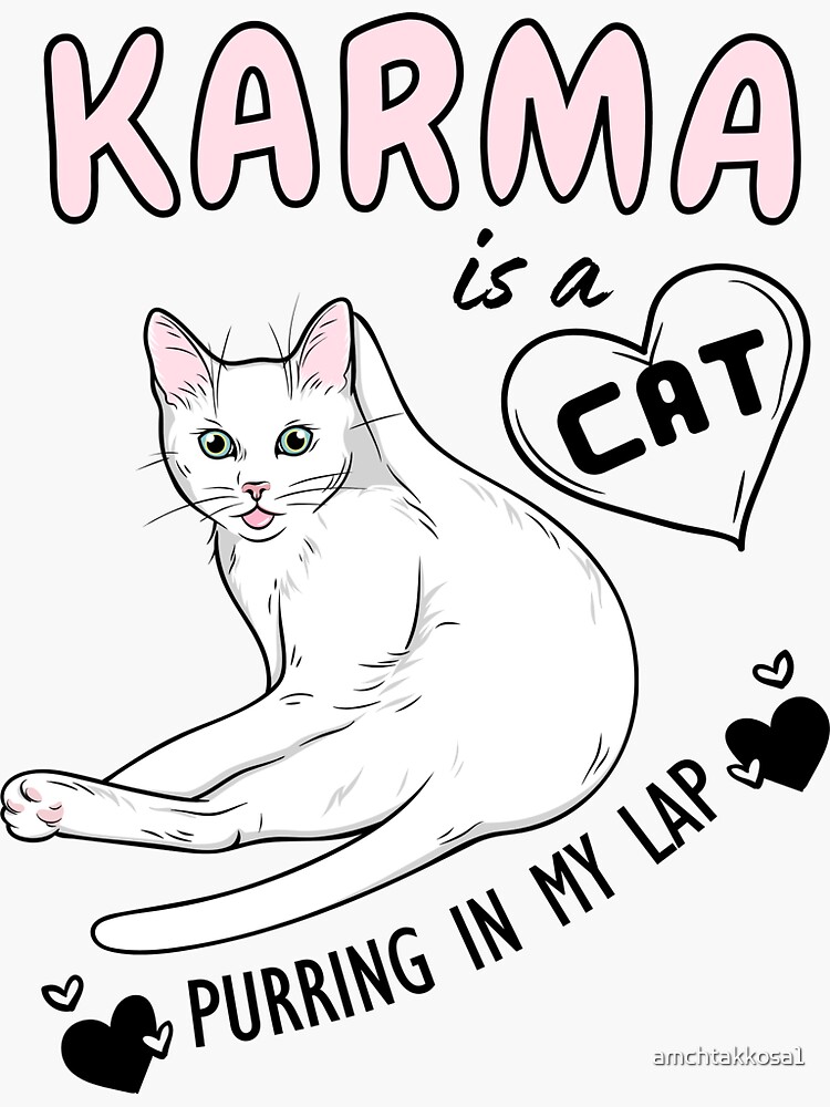 "Karma Is A Cat Purring In My Lap" Sticker for Sale by amchtakkosa1 ...