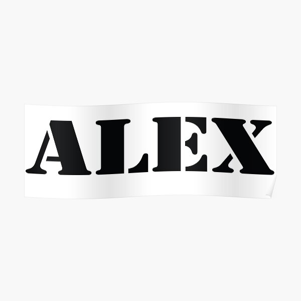 "Alex My Name Is Alex Inspired" Poster by ProjectX23 | Redbubble