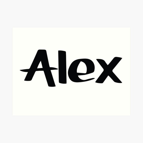 "Alex My Name Is Alex Inspired" Art Print for Sale by ProjectX23 ...