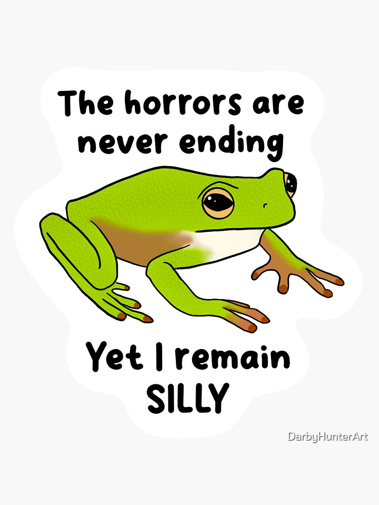 "The horrors never end yet I remain silly frog " Sticker for Sale by DarbyHunterArt | Redbubble