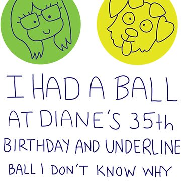 "I Had a Ball at Diane_s 35th " Essential T-Shirt for Sale by ...