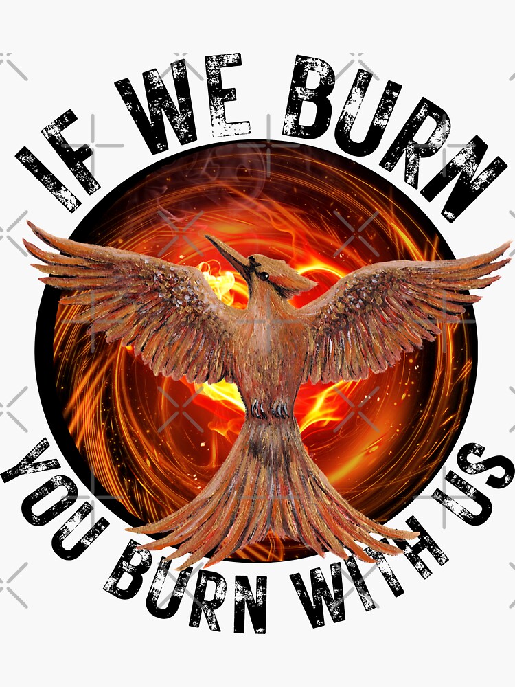 "Mockingjay - If We Burn You Burn With Us" Sticker for Sale by ...