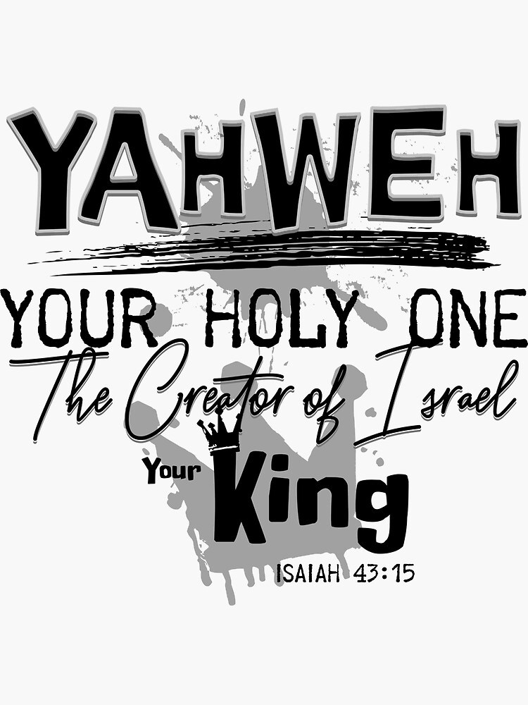 "YAHWEH Your Holy One The Creator of Israel Your King - Torah Bible ...