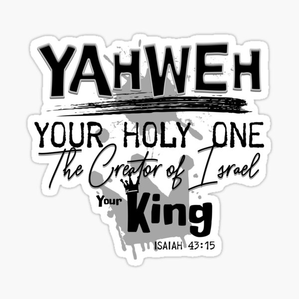 "YAHWEH Your Holy One The Creator of Israel Your King - Torah Bible ...