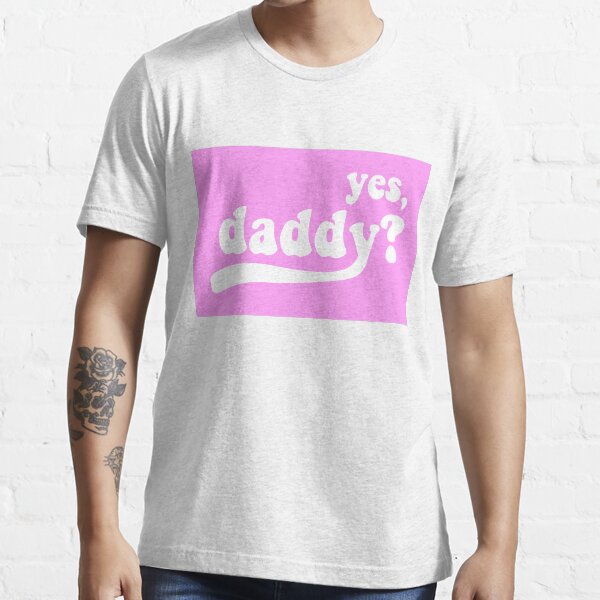 "yes, daddy?" T-shirt for Sale by menhys | Redbubble | tumblr t-shirts ...