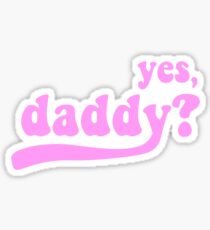 Yes Daddy: Stickers | Redbubble