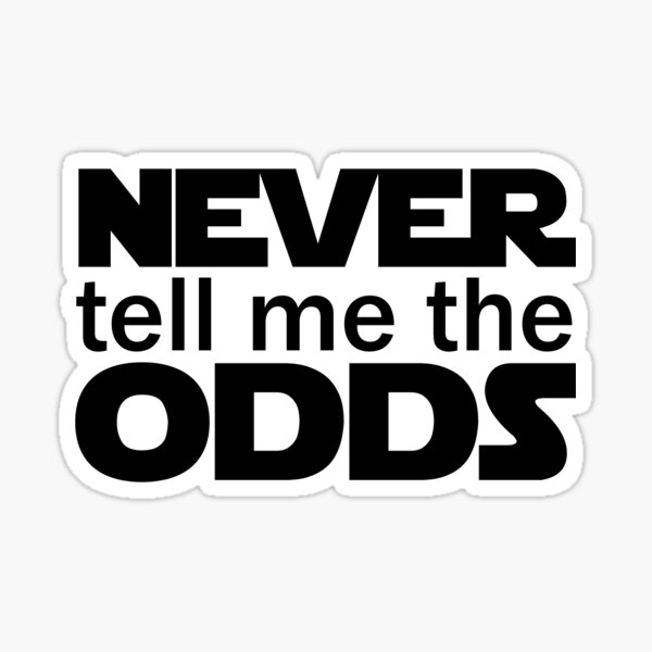 "Never Tell Me the Odds" Sticker for Sale by kcargill30 | Redbubble
