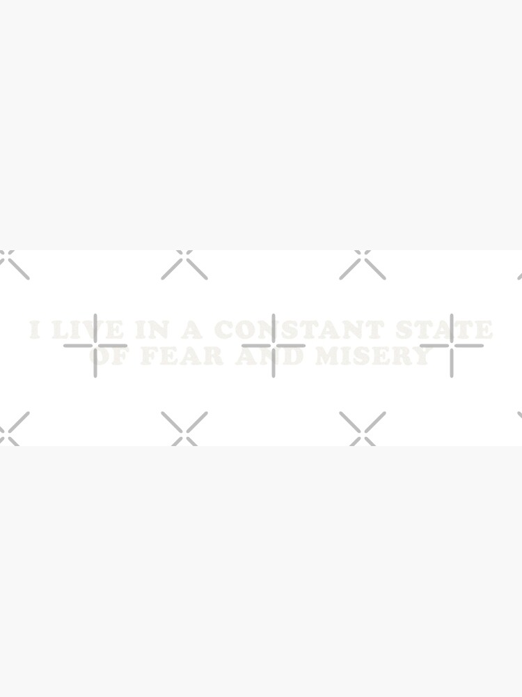 "I LIVE IN A CONSTANT STATE OF FEAR AND MISERY" Photographic Print for ...