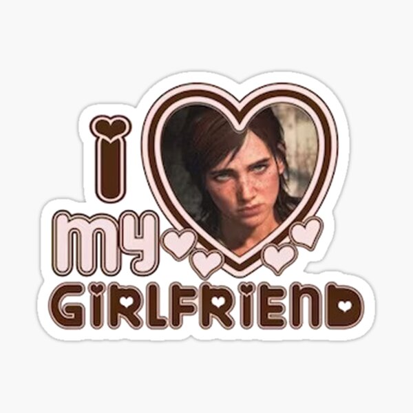 "I Love My girlfriend Ellie Williams" Sticker for Sale by ganadala ...