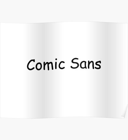 Comic Sans: Posters | Redbubble