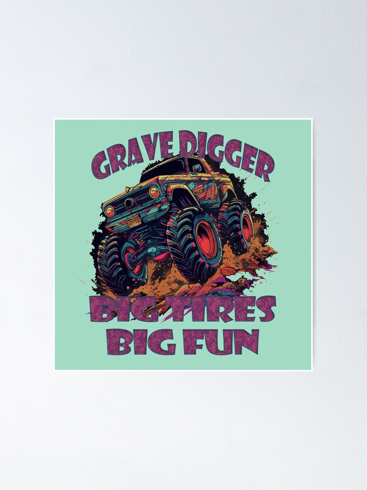 Póster for Sale con la obra «Grave Digger, Big Tires Big Fun Monster Truck» de DigitalArt ...