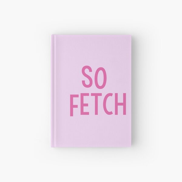 So Fetch Hardcover Journals | Redbubble