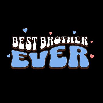 "Best Brother Ever | Brothers and sisters day" Sticker for Sale by ...