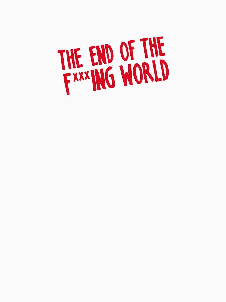 "the end of the f *** ing world teotfw" T-shirt for Sale by okaycats ...