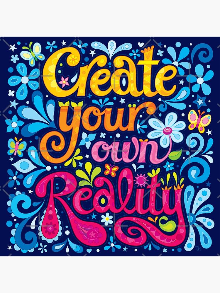 "Create your own reality" Sticker for Sale by thaneeya | Redbubble