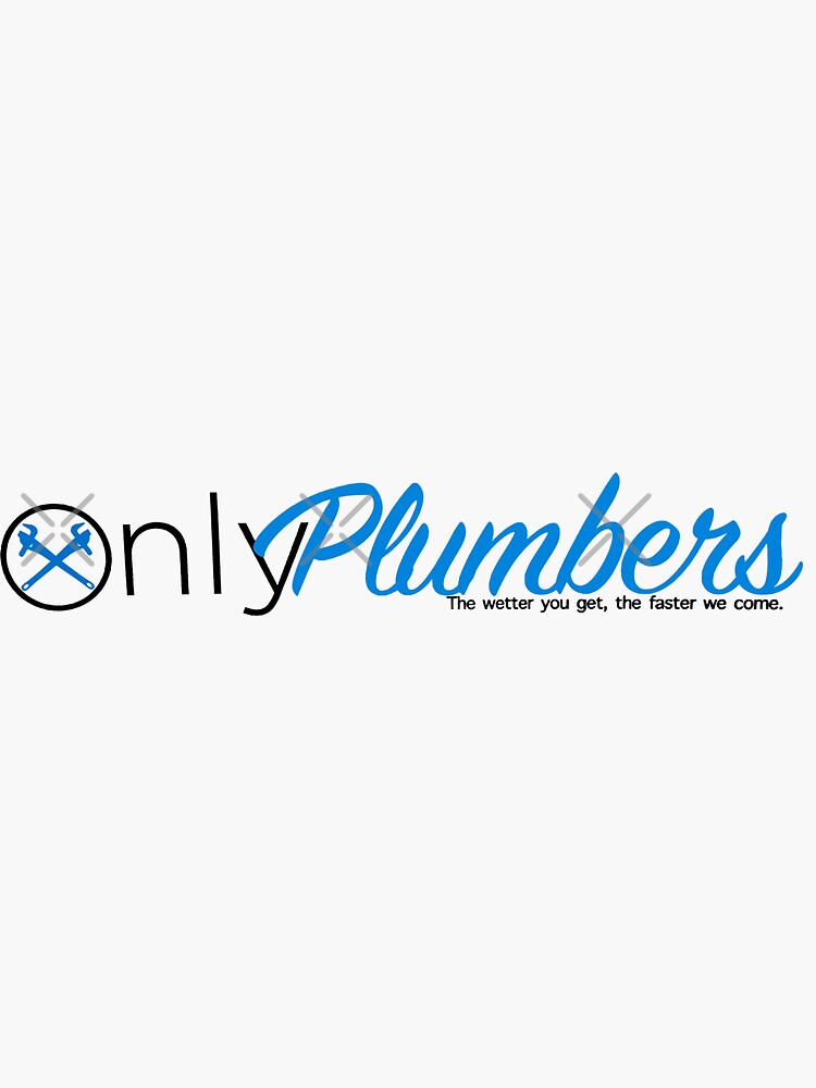 "Only Plumbers" Sticker for Sale by PritableCorp | Redbubble
