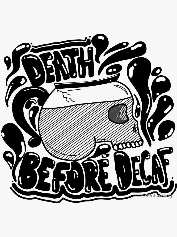 "Death Before Decaf" Sticker by EdenIsRising | Redbubble