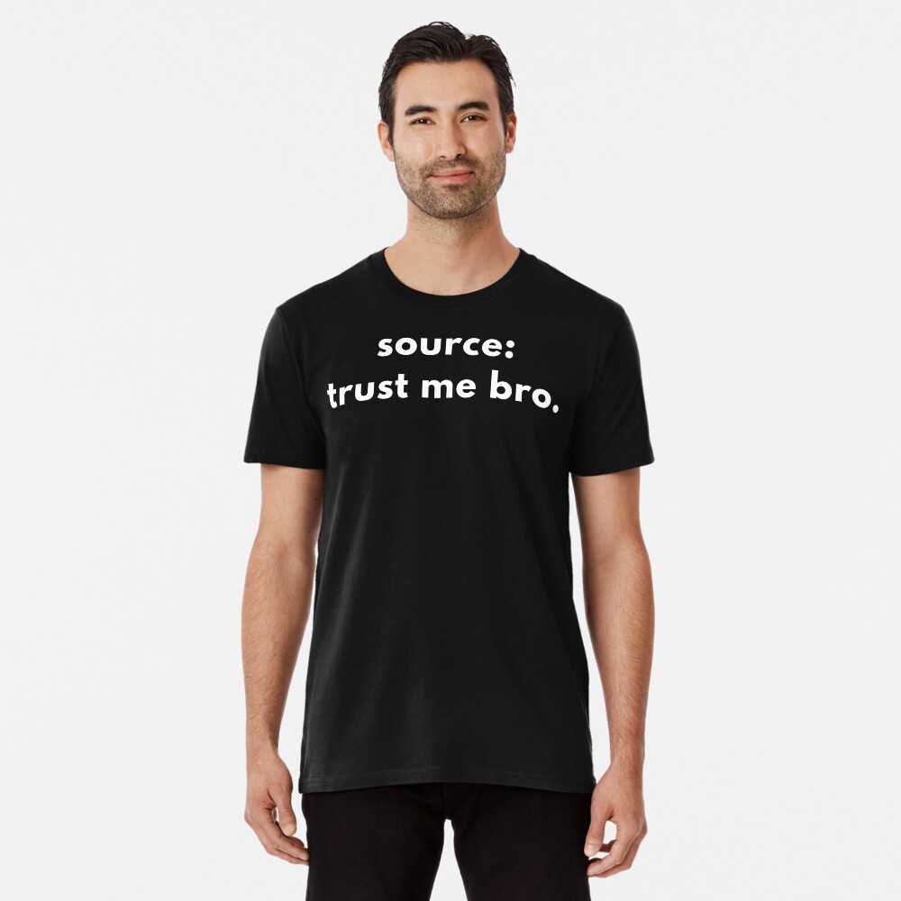 "Source: Trust Me Bro" Sticker for Sale by Express YRSLF | Redbubble