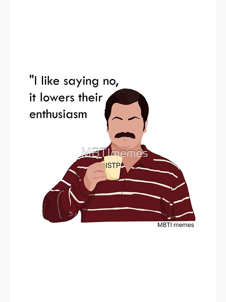 "ISTP | I like saying no, it lowers their enthusiasm | MBTI meme ...