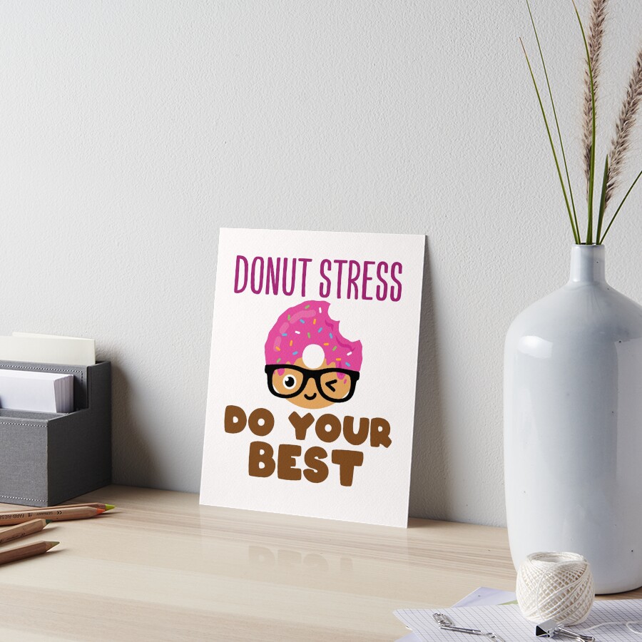"Donut Stress Do Your Best Teacher Test Day" Poster for Sale by jaygo ...