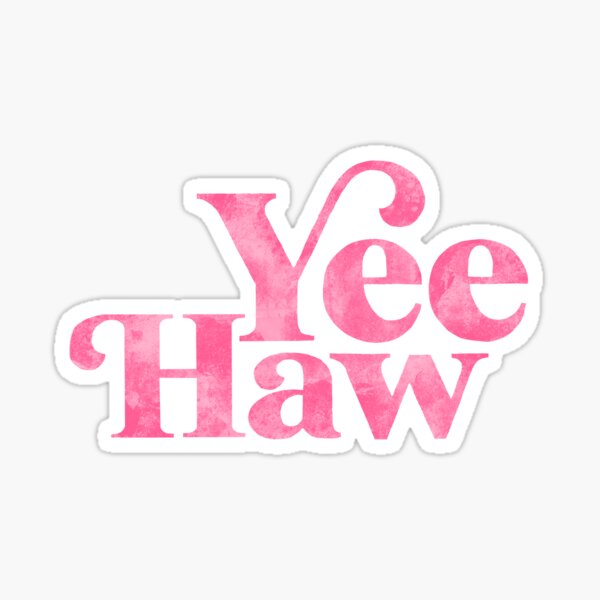 "Rough Pink Yee Haw" Sticker for Sale by kaleap192 | Redbubble