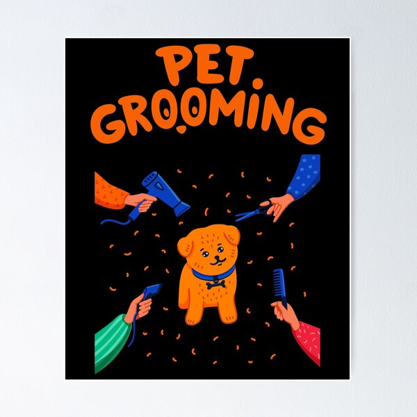 "PET GROOMING" Poster for Sale by PODgraphics | Redbubble