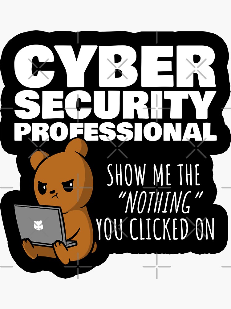 "Show Me The Nothing You Clicked On Funny Cybersecurity" Sticker for ...