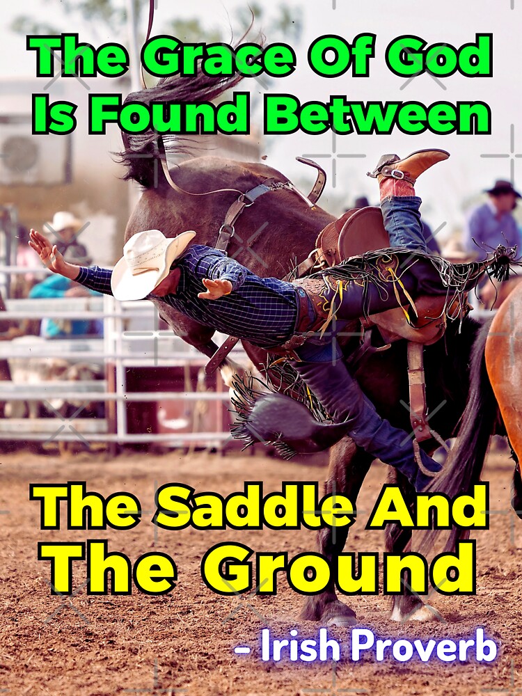 "Irish Proverb - The Grace Of God Is Found Between The Saddle And The ...