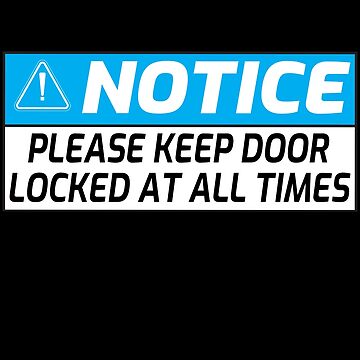 "Please Keep Door Locked at All Times Sign" Sticker for Sale by ...