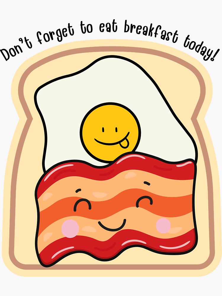"Don’t forget to eat breakfast today!" Sticker for Sale by WuJingyu ...