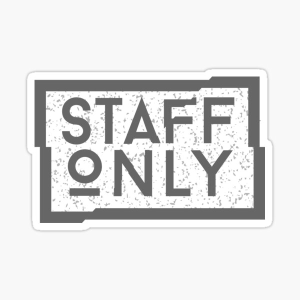 Staff Only Stickers | Redbubble