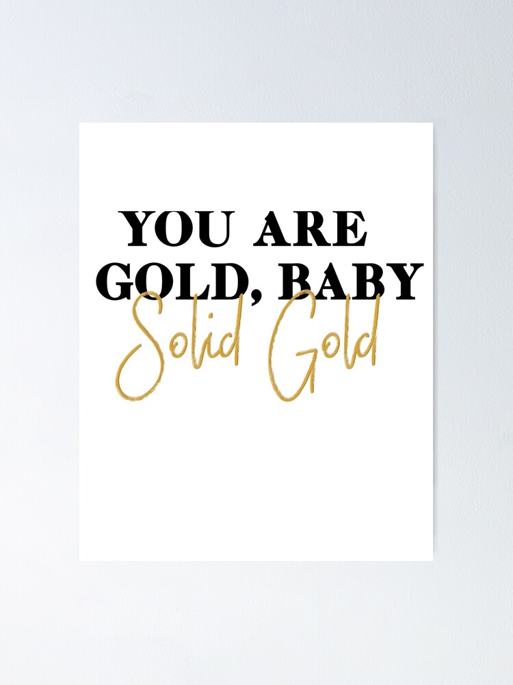 "You are gold" Poster by wedesign47 | Redbubble