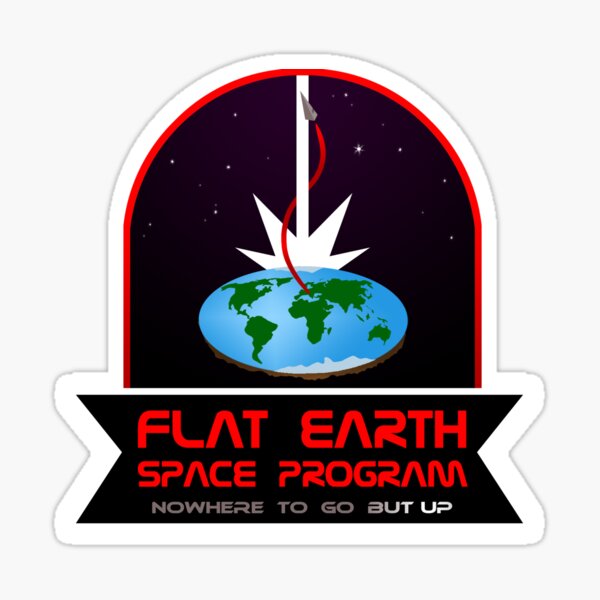 "Flat Earth Space Program" Sticker for Sale by ActualLiam | Redbubble