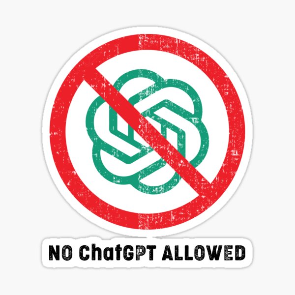 "NO CHAT GPT ALLOWED" Sticker for Sale by TIADJ-Store | Redbubble