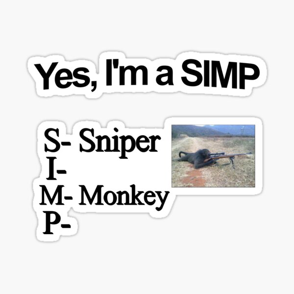"Yes, I'm a simp Sniper monkey meme" Sticker for Sale by WrappedRoses | Redbubble